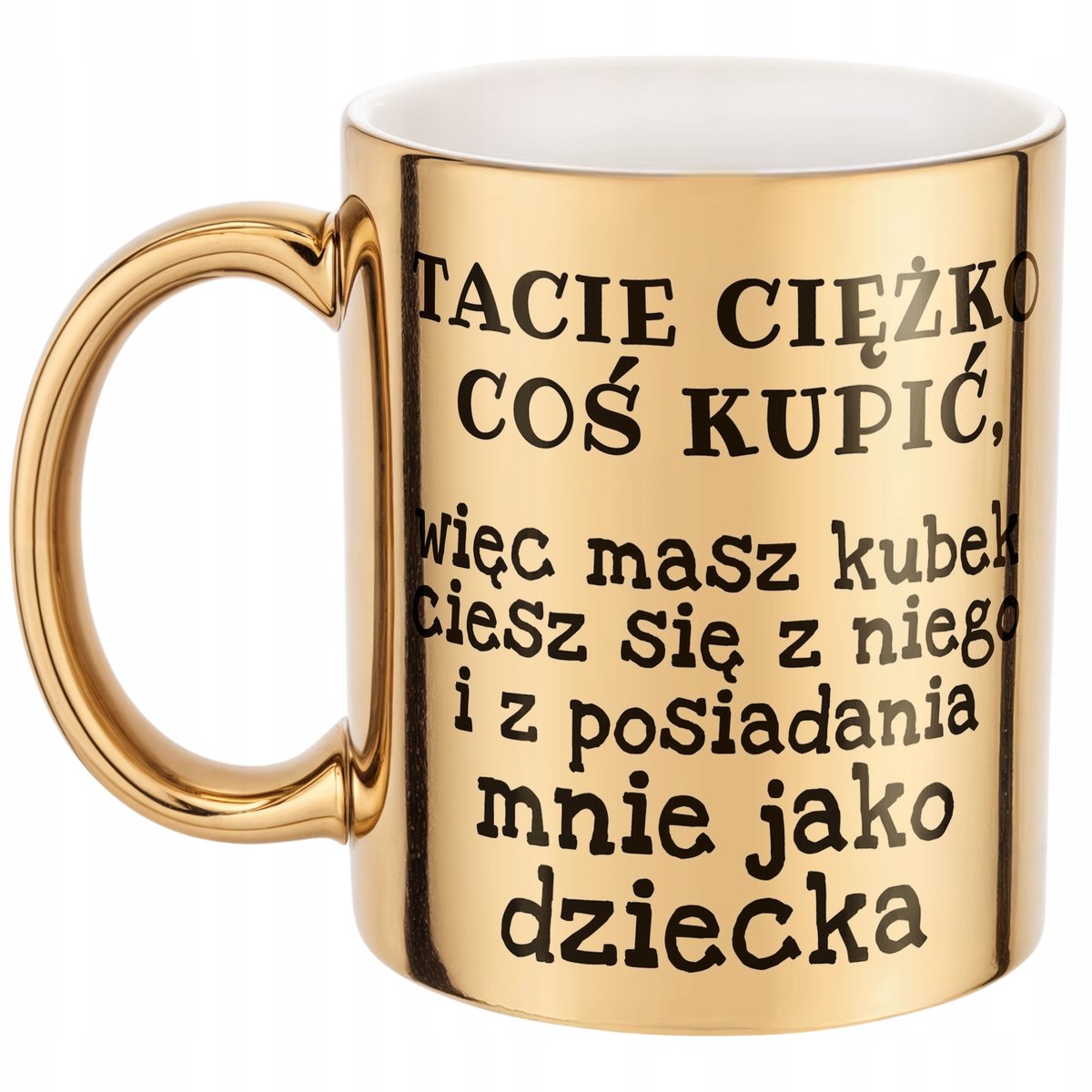 Złoty kubek Dzień Ojca Tacie Ciężko Coś Kupić Prezent Dla Taty - Bullz ...