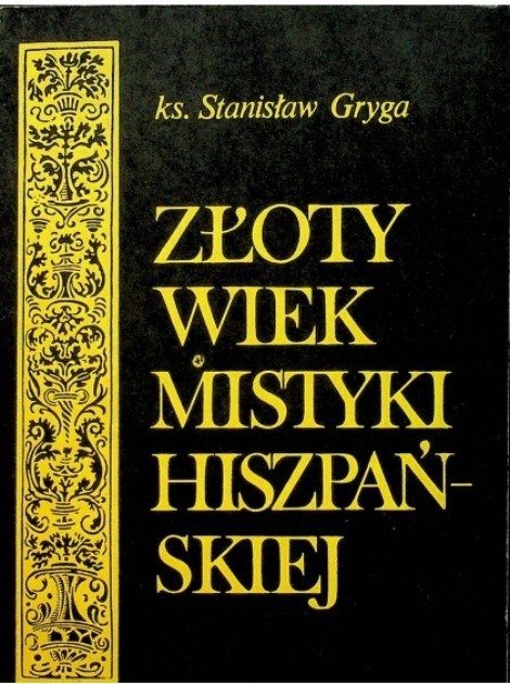 Złoty wiek mistyki hiszpańskiej - Opracowanie zbiorowe | Książka w Empik