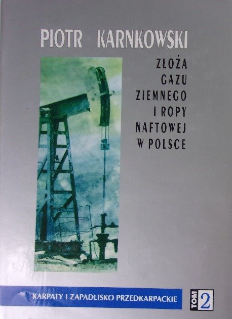 Złoża Gazu Ziemnego i ropy Naftowej w Polsce Tom II - Opracowanie ...