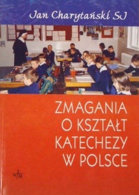 Zmagania o kształt katechezy w Polsce - W opisie | Książka w Empik