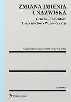 Zmiana imienia i nazwiska. Geneza. Komentarz. Orzecznictwo. Wzory decyzji - ebook PDF ...
