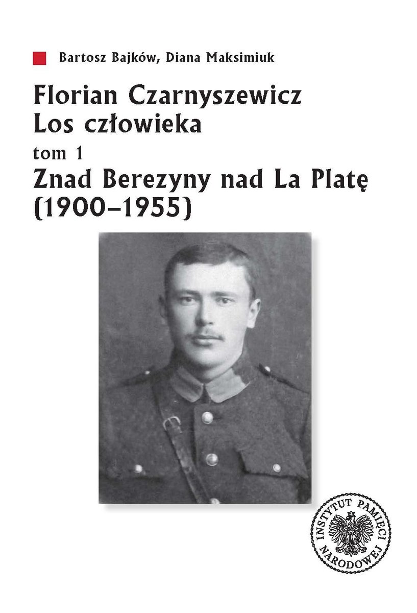 Znad Berezyny nad La Platę. Florian Czarnyszewicz. Los człowieka. Tom 1 ...