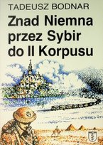 Znad Niemna przez Sybir do II Korpusu - Bodnar Tadeusz | Książka w Empik