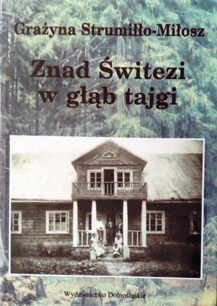 Znad świtezi w głąb Tajgi - Strumiłło-Miłosz Grażyna | Książka w Empik