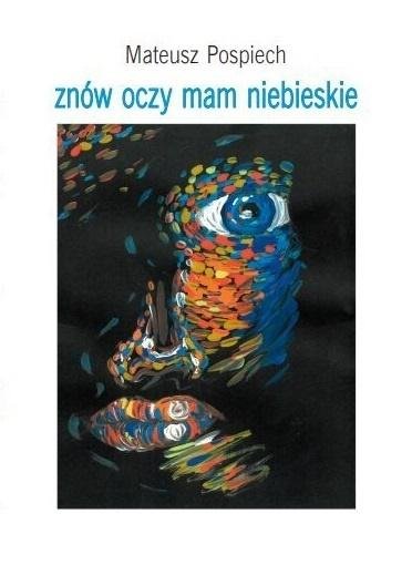 Znów oczy mam niebieskie - Pospiech Mateusz | Książka w Empik