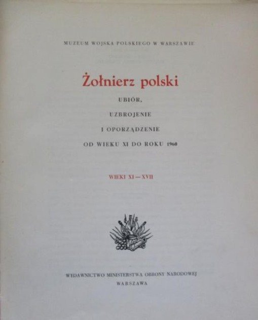 Żołnierz polski ubiór uzbrojenie i oporządzenie Wiek XI XVII ...