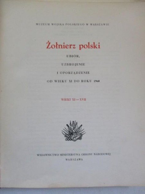 Żołnierz polski ubiór uzbrojenie i oporządzenie Wiek XI XVII - W opisie ...