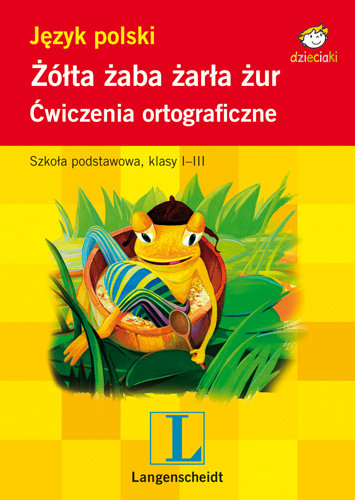 Żółta żaba, żarła żur. Ćwiczenia ortograficzne - Gajewska Zofia ...