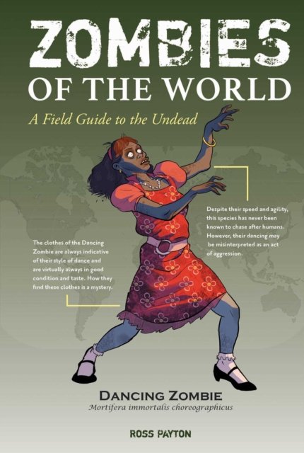 Zombies of the World: A Field Guide to the Undead - Ross Payton ...