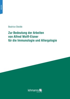 Zur Bedeutung der Arbeiten von Alfred Wolff-Eisner für die Immunologie ...