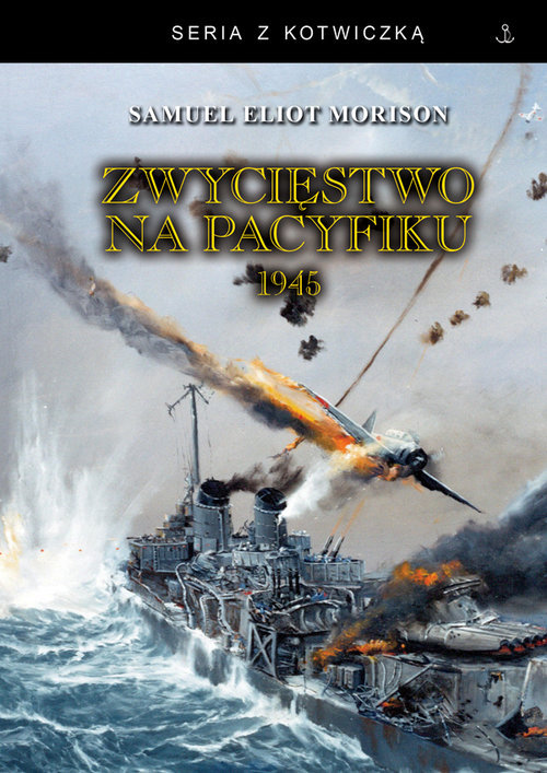 Zwycięstwo na Pacyfiku. 1945 - Morison Samuel Eliot | Książka w Empik