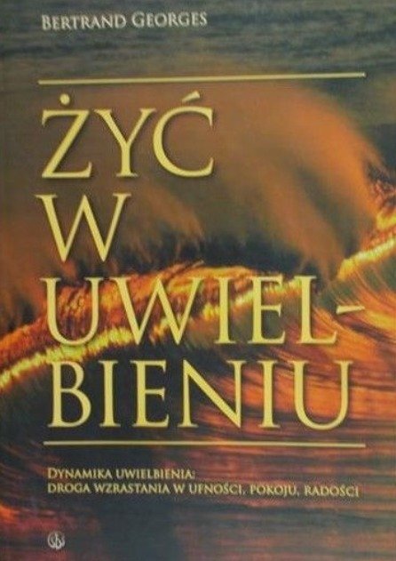 Żyć w uwielbieniu - Bertrand Georges | Książka w Empik