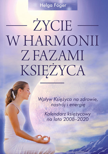 Życie w Harmonii z Fazami Księżyca - Foger Helga | Książka w Empik