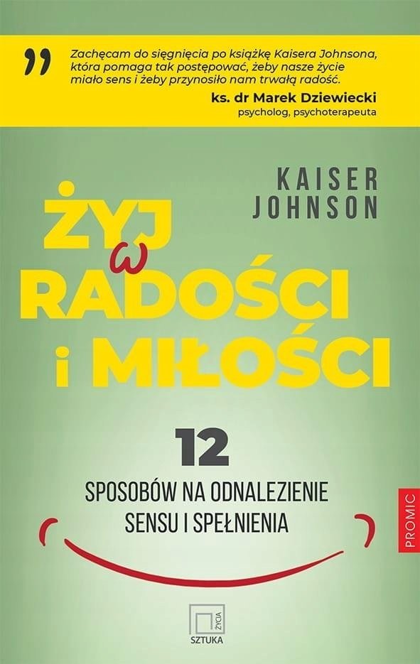Żyj w radości i miłości - Johnson Kaiser | Książka w Empik