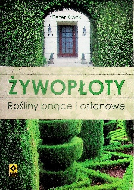 Żywopłoty Rośliny pnące i osłonowe - Klock Peter | Książka w Empik