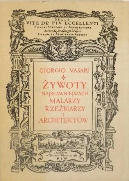 Żywoty najsławniejszych malarzy rzeźbiarzy i architektów - Giorgio Vasari | Książka w Empik