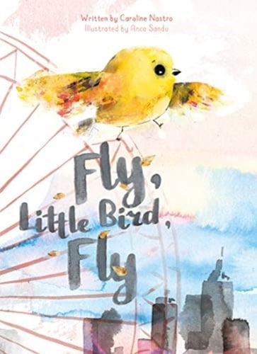Fly, Little Bird, Fly - Caroline Nastro | Książka w Sklepie EMPIK.COM