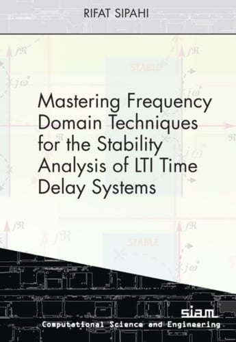 Mastering Frequency Domain Techniques for the Stability Analysis of LTI Time Delay Systems ...