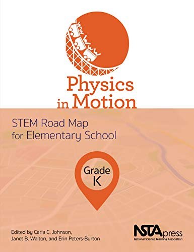 Physics in Motion, Grade K. STEM Road Map for Elementary School ...