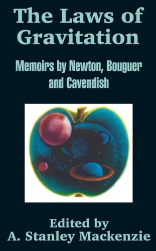 The Laws of Gravitation: Memoirs by Newton, Bouguer and Cavendish - Sir Isaac Newton | Książka w ...