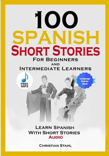 100 Spanish Short Stories for Beginners and Intermediate Learners Learn ...