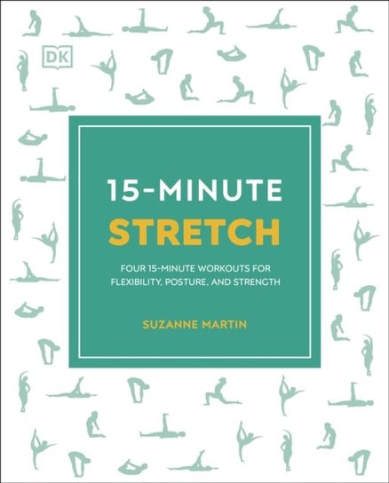 15-Minute Stretch: Four 15-Minute Workouts for Flexibility, Posture and ...