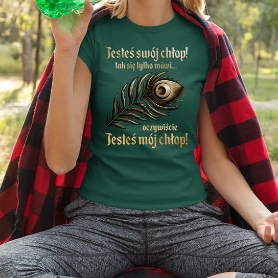 Jesteś swój chłop! - damska koszulka na prezent dla fanów serialu 1670 Zielona - Koszulkowy ...