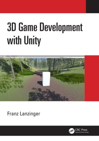 3D Game Development with Unity - Opracowanie zbiorowe | Książka w Empik