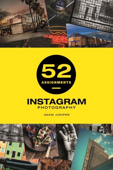 52 Assignments: Instagram Photography - Adam Juniper | Książka w Empik
