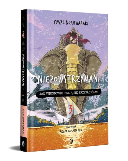 Jak wrogowie stają się przyjaciółmi. Niepowstrzymani. Tom 3 - Harari ...
