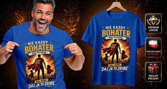 T-SHIRT KOSZULKA MĘSKA TATA MÓJ BOHATER PELERYNA NA DZIEŃ TATY OJCA M ...