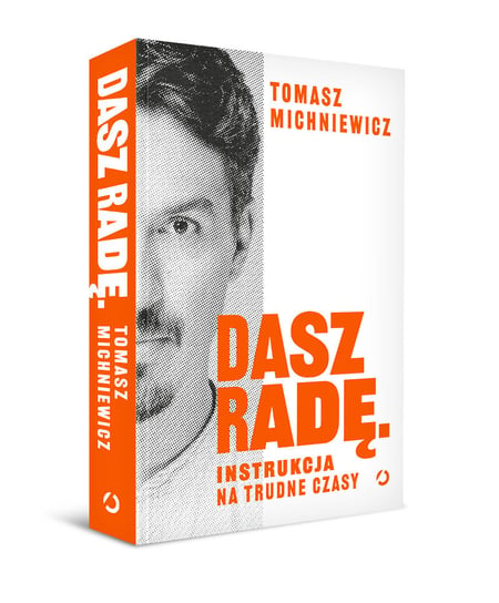 Dasz radę. Instrukcja na trudne czasy - Michniewicz Tomasz | Książka w ...