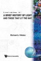 A Brief History Of Light And Those That Lit The Way - Weiss Richard J ...