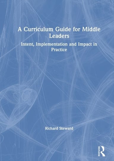 A Curriculum Guide for Middle Leaders. Intent, Implementation and ...