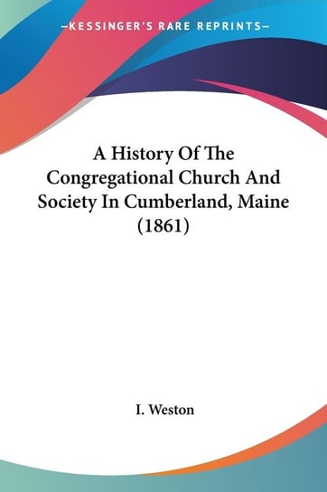 A History Of The Congregational Church And Society In Cumberland, Maine ...