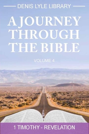 A Journey through The Bible Volume 4 - Timothy -Revelation: A Journey ...