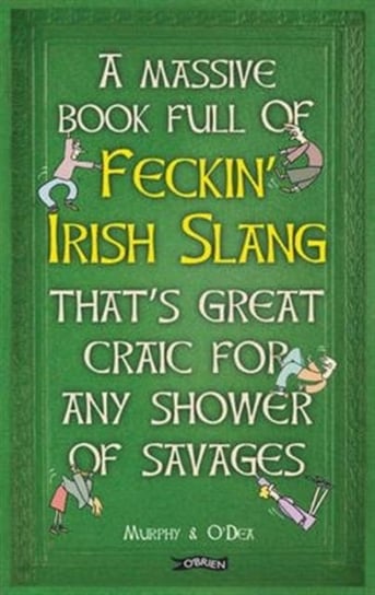 A Massive Book Full of FECKIN IRISH SLANG thats Great Craic for Any Shower of Savages ...