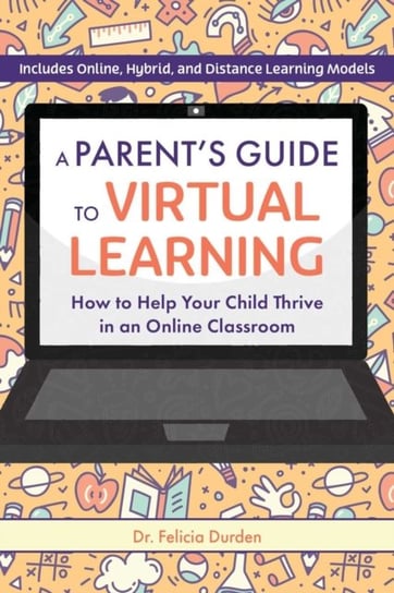 A Parents Guide To Virtual Learning: How to Help Your Child Thrive in ...