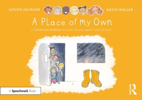 A Place of My Own: A Thought Bubbles Picture Book About Safe Spaces - Louise Jackson | Książka w ...