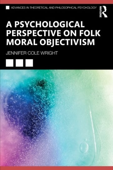 A Psychological Perspective on Folk Moral Objectivism - Taylor ...