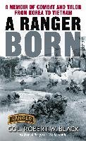 A Ranger Born: A Memoir of Combat and Valor from Korea to Vietnam ...