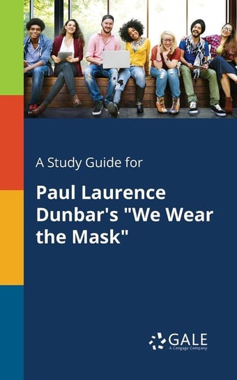 A Study Guide for Paul Laurence Dunbar's "We Wear the Mask" - Gale ...