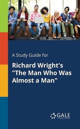 A Study Guide for Richard Wright's "The Man Who Was Almost a Man ...