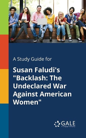 A Study Guide for Susan Faludi's "Backlash - Gale Cengage Learning ...