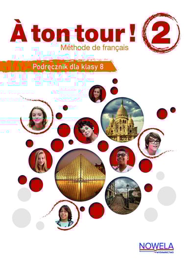 A ton tour ! 2. Podręcznik do francuskiego. Klasa 8 - Opracowanie ...