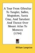 A Tour from Gibraltar to Tangier, Sallee, Mogodore, Santa Cruz, and ...