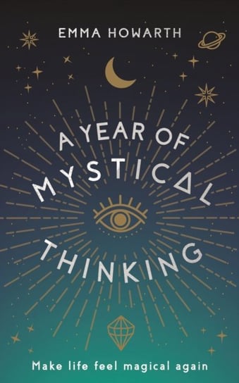 A Year of Mystical Thinking: Make Life Feel Magical Again - Emma ...