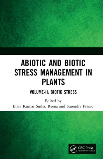Abiotic and Biotic Stress Management in Plants: Volume-II: Biotic Stress - Opracowanie zbiorowe ...