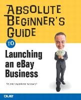 Absolute Beginner's Guide to Launching an eBay Business - Michael R. Miller | Książka w Empik