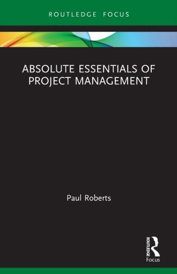 Absolute Essentials of Project Management - Roberts Paul | Książka w Empik